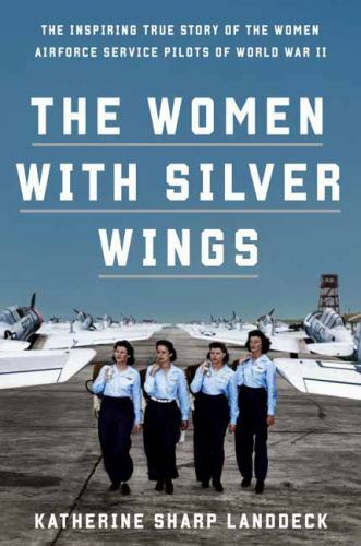 Women with Silver Wings : The Inspiring True Story of the Women ...