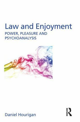Discourses of Law Ser.: Law and Enjoyment : Power, Pleasure and ...