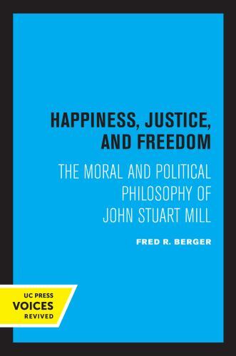 Happiness, Justice, and Freedom : The Moral and Political Philosophy of ...