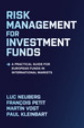 Risk Management for Investment Funds: a Practical Guide for European ...