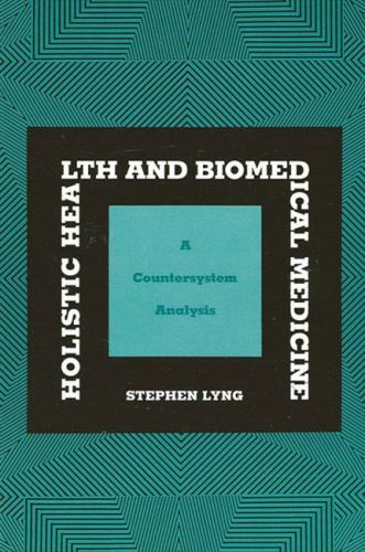 Holistic Health and Biomedical Medicine : A Countersystem Analysis by ...