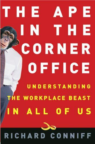 Ape in the Corner Office : Understanding the Office Beast in All of Us ...