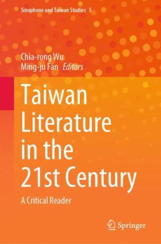 Sinophone and Taiwan Studies: Taiwan Literature in the 21st Century : A ...