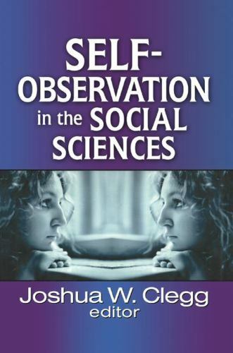 Self-Observation in the Social Sciences by Joshua W. Clegg (2018, Trade ...