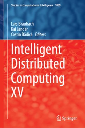 Studies in Computational Intelligence Ser.: Intelligent Distributed Computing XV by Kai Jander ...