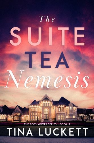 Suite Tea Nemesis : The Boss Moves Series - Book 2 by Tina Luckett ...