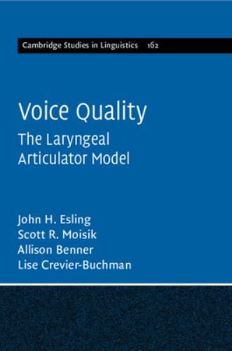 Cambridge Studies in Linguistics Ser.: Voice Quality : The Laryngeal ...