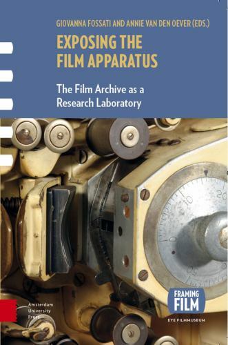 Framing Film Ser.: Exposing the Film Apparatus : The Film Archive As a ...