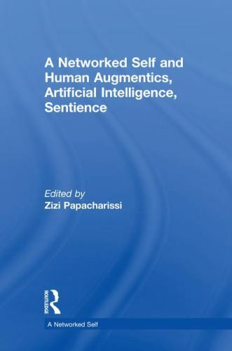 A Networked Self Ser.: Networked Self: Human Augmentics, Artificial ...