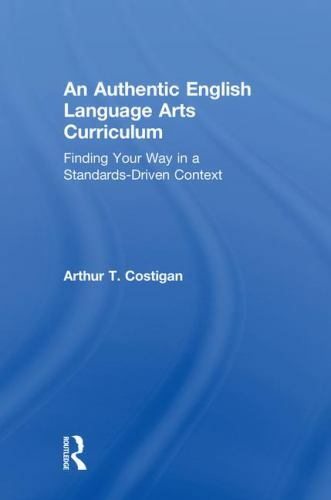 Authentic English Language Arts Curriculum : Finding Your Way in a ...