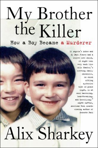 My Brother the Killer : How a Boy Became a Murderer by Alix Sharkey ...
