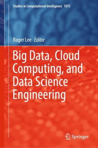 Studies in Computational Intelligence Ser.: Big Data, Cloud Computing, and Data Science ...