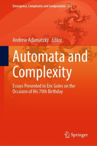 Emergence, Complexity and Computation Ser.: Automata and Complexity by Andrew Adamatzky (2022 ...