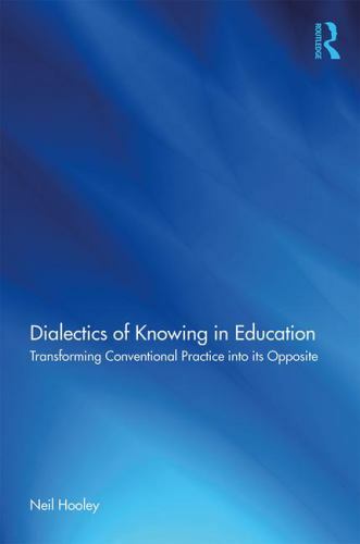 Dialectics of Knowing in Education by Neil Hooley (2018, Trade ...