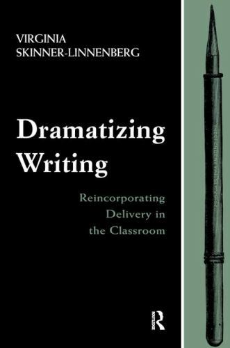 Dramatizing Writing : Reincorporating Delivery in the Classroom by ...