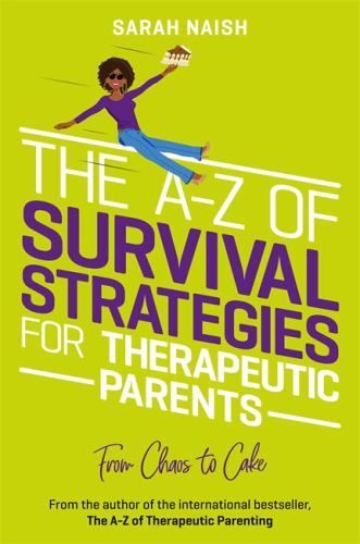 a-Z of Survival Strategies for Therapeutic Parents : From Chaos to Cake ...