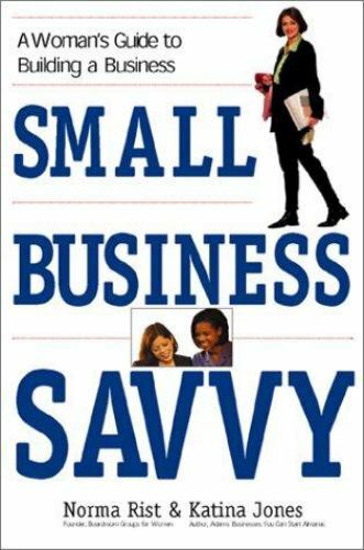 Small Business Savvy : A Woman's Guide to Building a Business by Norma ...