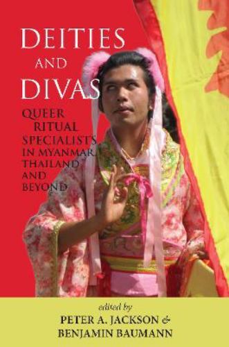 Deities and Divas : Queer Ritual Specialists in Myanmar, Thailand and ...