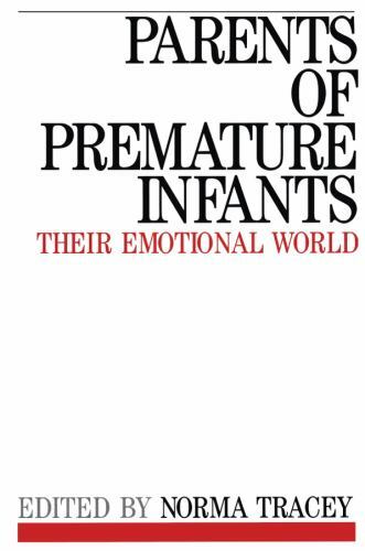 Parents of Premature Infants : Their Emotional World by Norma Tracey ...