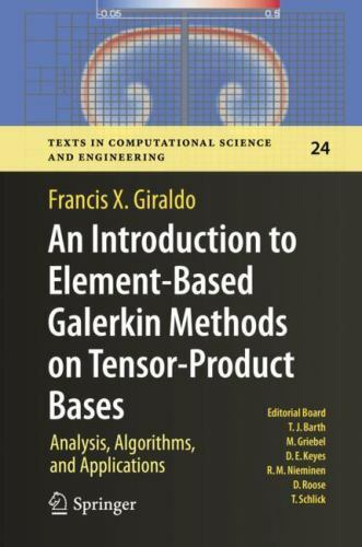 Texts in Computational Science and Engineering Ser.: Introduction to Element-Based Galerkin ...