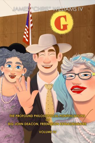 PROFOUND PHILOSOPHICAL PONTIFICATIONS of BIG JOHN DEACON Freemason ...