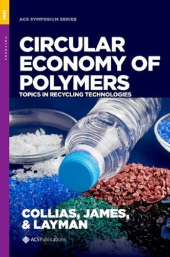 Acs Symposium Ser.: Circular Economy of Polymers : Topics in Recycling ...