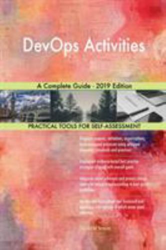 DevOps Activities a Complete Guide - 2019 Edition by Gerardus Blokdyk ...