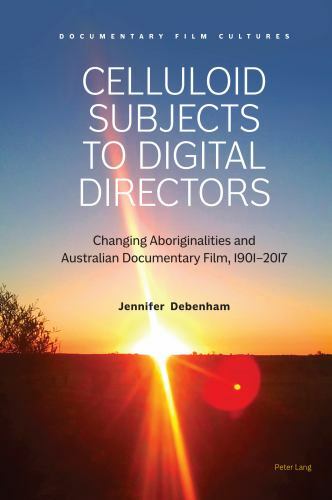 Documentary Film Cultures Ser.: Celluloid Subjects to Digital Directors ...
