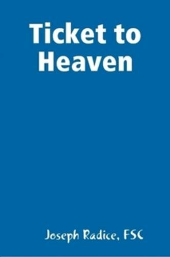 Ticket to Heaven by Joseph Radice FSC (2009, Trade Paperback) for sale ...