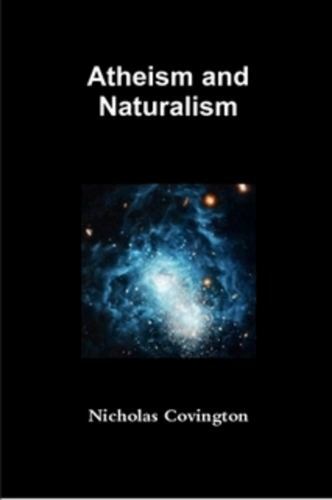 Atheism and Naturalism by Nicholas Covington (2009, Trade Paperback ...