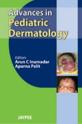 Advances in Pediatric Dermatology by Arun C. Inamadar and Aparna Palit ...