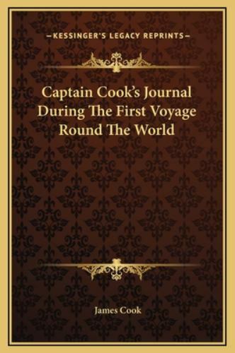 Captain Cook's Journal During the First Voyage Round the World by James ...