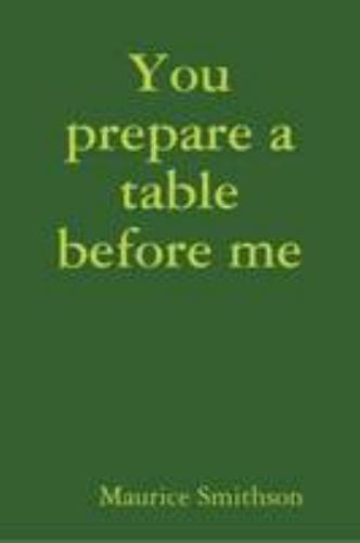 You prepare a table before Me by Maurice Smithson (2010, Trade ...