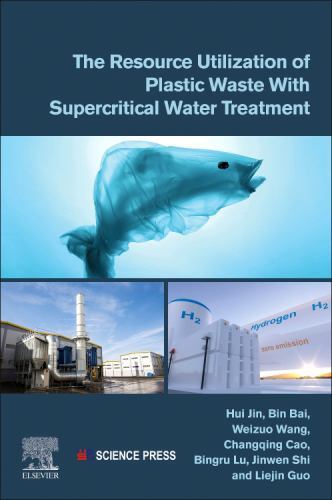 Resource Utilization of Plastic Waste with Supercritical Water Treatment by Bin Bai, Hui Jin ...