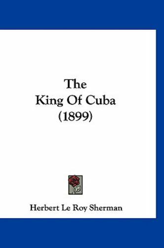 King of Cuba by Herbert Le Roy Sherman (2010, Hardcover) for sale ...