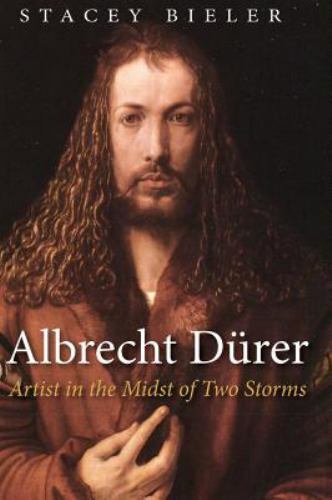 Albrecht Dürer : Artist in the Midst of Two Storms by Stacey Bieler ...