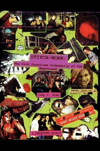 Stitch-work : The Sick Jaundiced Underbelly of the Heartland by Icky Y ...