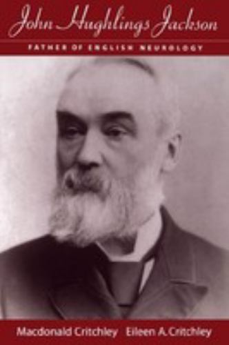 John Hughlings Jackson : Father of English Neurology by MacDonald ...
