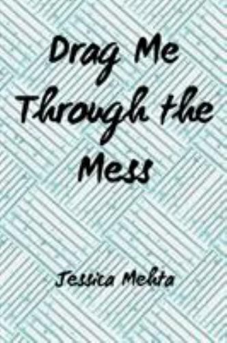 Drag Me Through the Mess by Jessica Mehta (2018, Trade Paperback) for ...