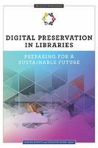 Alcts Monograph Ser.: Digital Preservation in Libraries : Preparing for ...