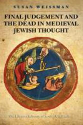Final Judgement and the Dead in Medieval Jewish Thought by Susan ...