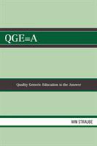 Qge=a : Quality Generic Education Is the Answer by Win Straube (2007 ...
