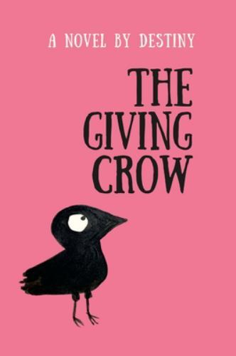 Giving Crow : By Destiny by Destiny Rhyne (2021, Hardcover) for sale ...