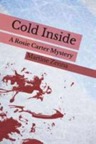 Cold Inside : A Rosie Carter Mystery by Martine Zenna (2020, Trade ...