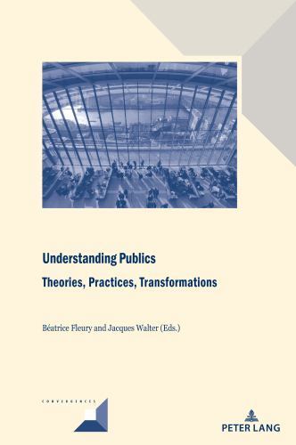 Convergences Ser.: Understanding Publics: Theories, Practices ...