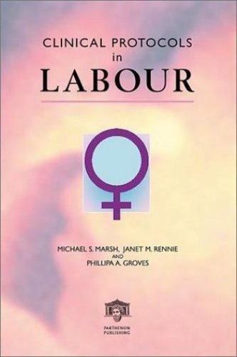 Clinical Protocols in Labour by Michael S. Marsh, Phillipa A. Groves ...
