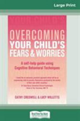 Overcoming Your Child's Fears and Worries (16pt Large Print Edition) by ...
