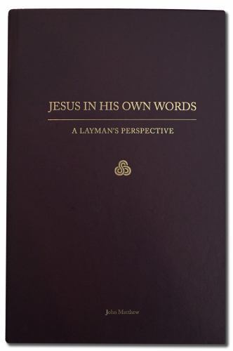 Jesus in His Own Words : A Layman's Perspective by John Matthew (2021 ...