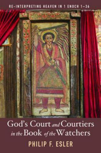 God's Court and Courtiers in the Book of the Watchers : Re-Interpreting ...