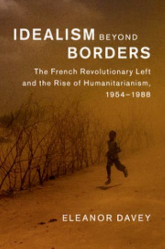 Human Rights in History Ser.: Idealism Beyond Borders : The French ...